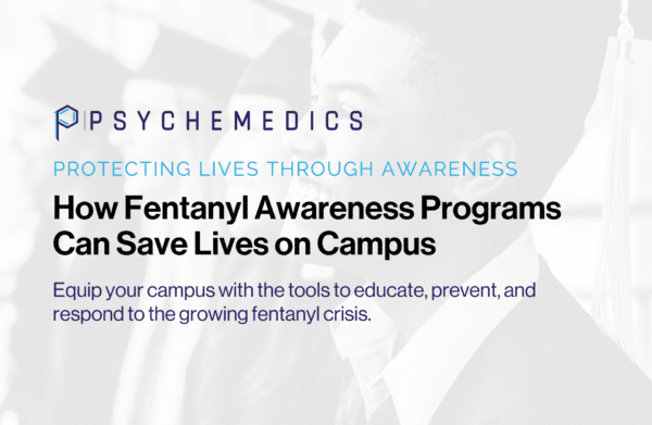 How Fentanyl Awareness Programs Can Save Lives on Campus | Psychemedics ...